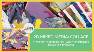 TIPS FOR TEACHING 2D Mixed Media COLLAGE TECHNIQUES - Picassa's Palette