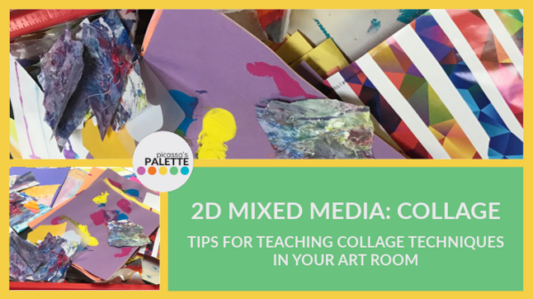 TIPS FOR TEACHING 2D Mixed Media COLLAGE TECHNIQUES - Picassa's Palette