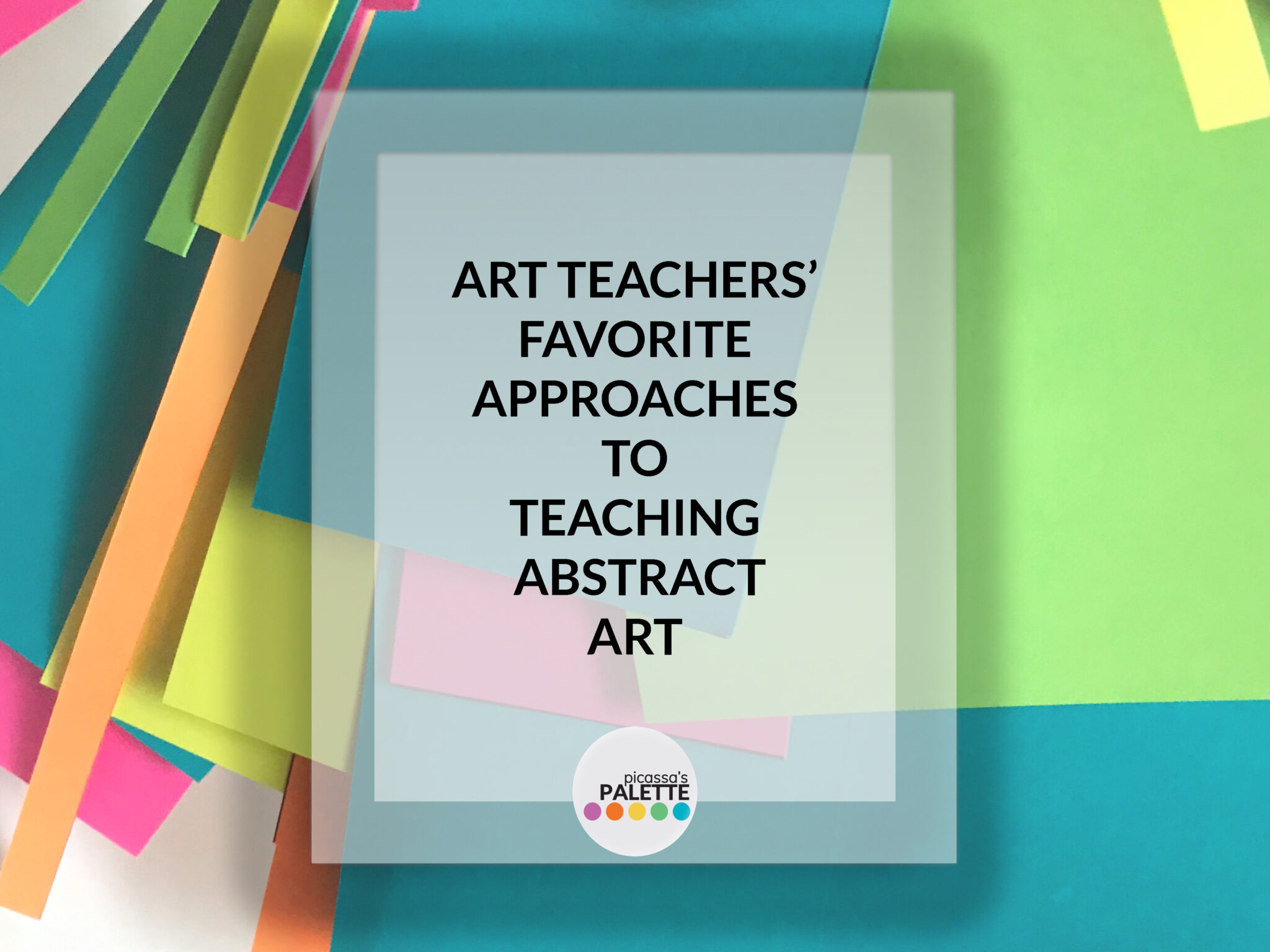 Art Teachers Reveal Their Favorite Approaches to Teaching Abstract Art ...